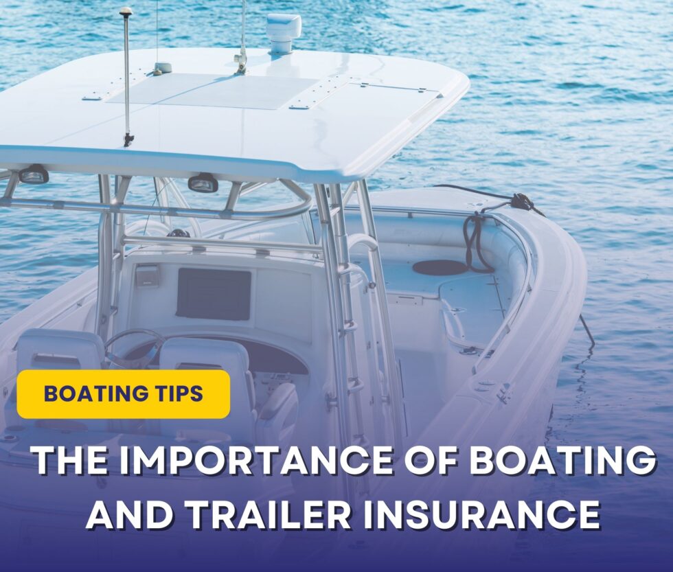 The Importance Of Boating And Trailer Insurance